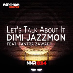 Dimi Jazzmon feat Tantra Zawadi - Let's Talk About It | Nero Nero Records